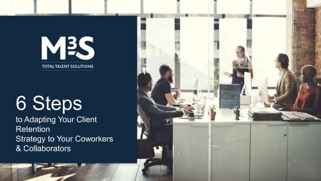 6 Steps to Adapting Your Client Retention Strategy to Your Coworkers ...