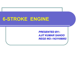 6 strokeengine-BY AJIT | PPT