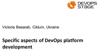 victoriia basarab - special aspects of dev ops platform development | PDF | Web Development ...
