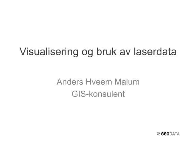 Visualisering og bruk av laserdata - Geodata sommerkonferanse 2013 | PPT