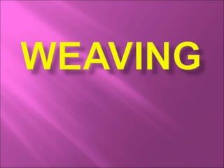 6- WEAVING steps.ppt
