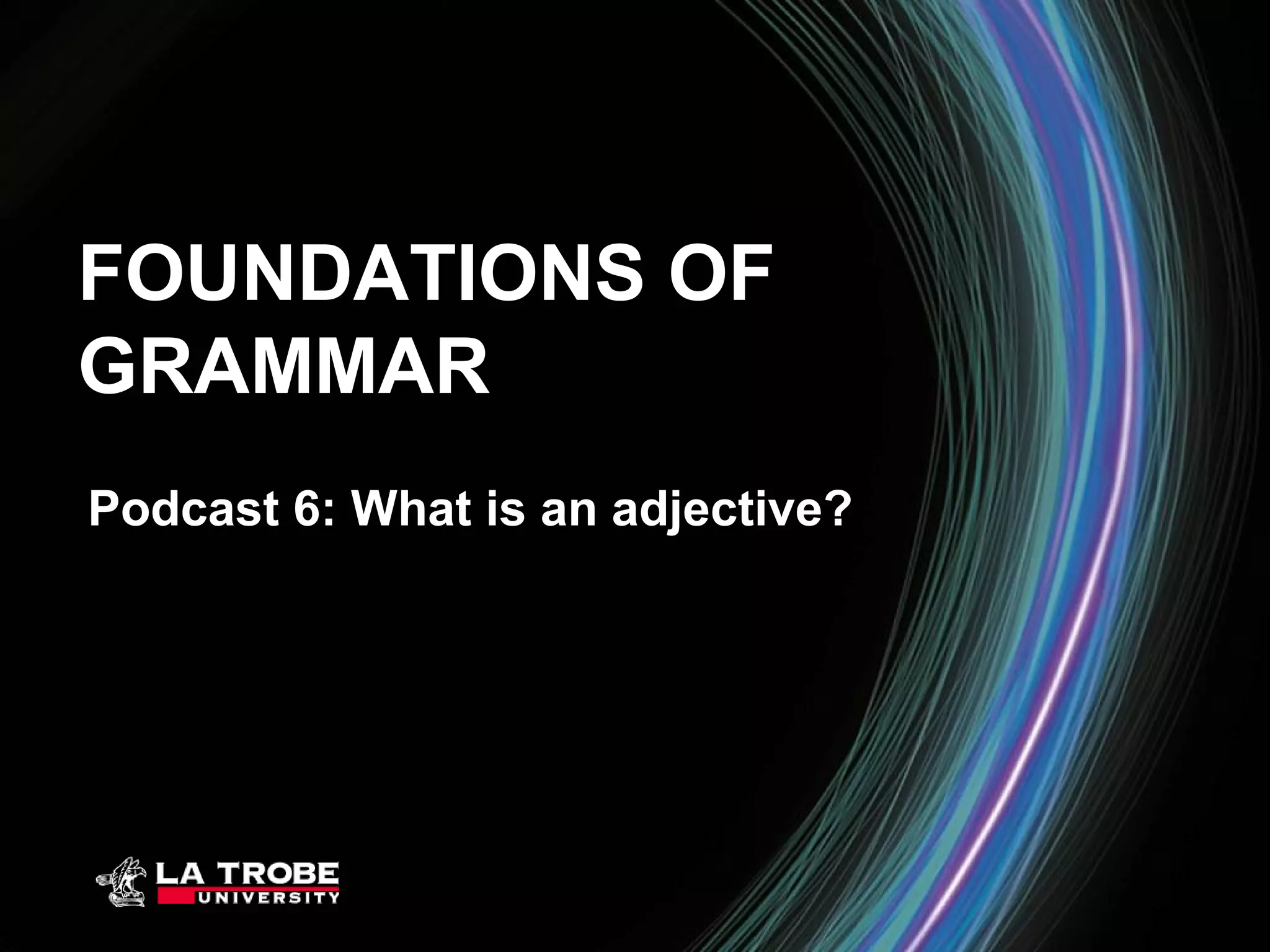 Foundations of Grammar 6: What is an adjective? | PPT