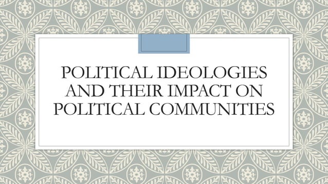 600497435-Political-Ideologies-and-Their-Impact-on-Political ...