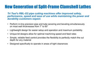 New Generation of Clamshell Pipe Cutters: Tri Tool 600 Series RBL-G2 | PPT