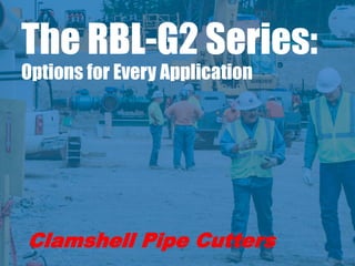 New Generation of Clamshell Pipe Cutters: Tri Tool 600 Series RBL-G2 | PDF