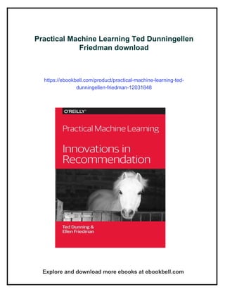 Practical Machine Learning Ted Dunningellen Friedman | PDF