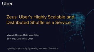 Zeus: Uber’s Highly Scalable and Distributed Shuffle as a Service | PPT
