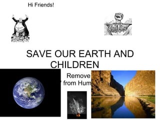 SAVE OUR EARTH AND CHILDREN | PPT