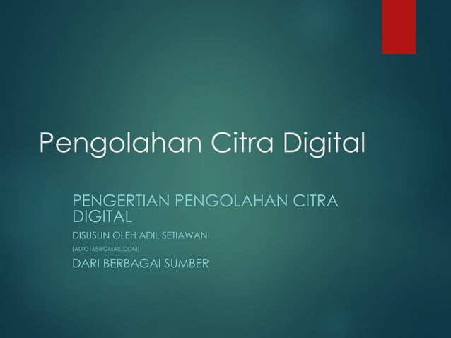 pengolahan citra digital pertemuan satu dari 18 | PPT