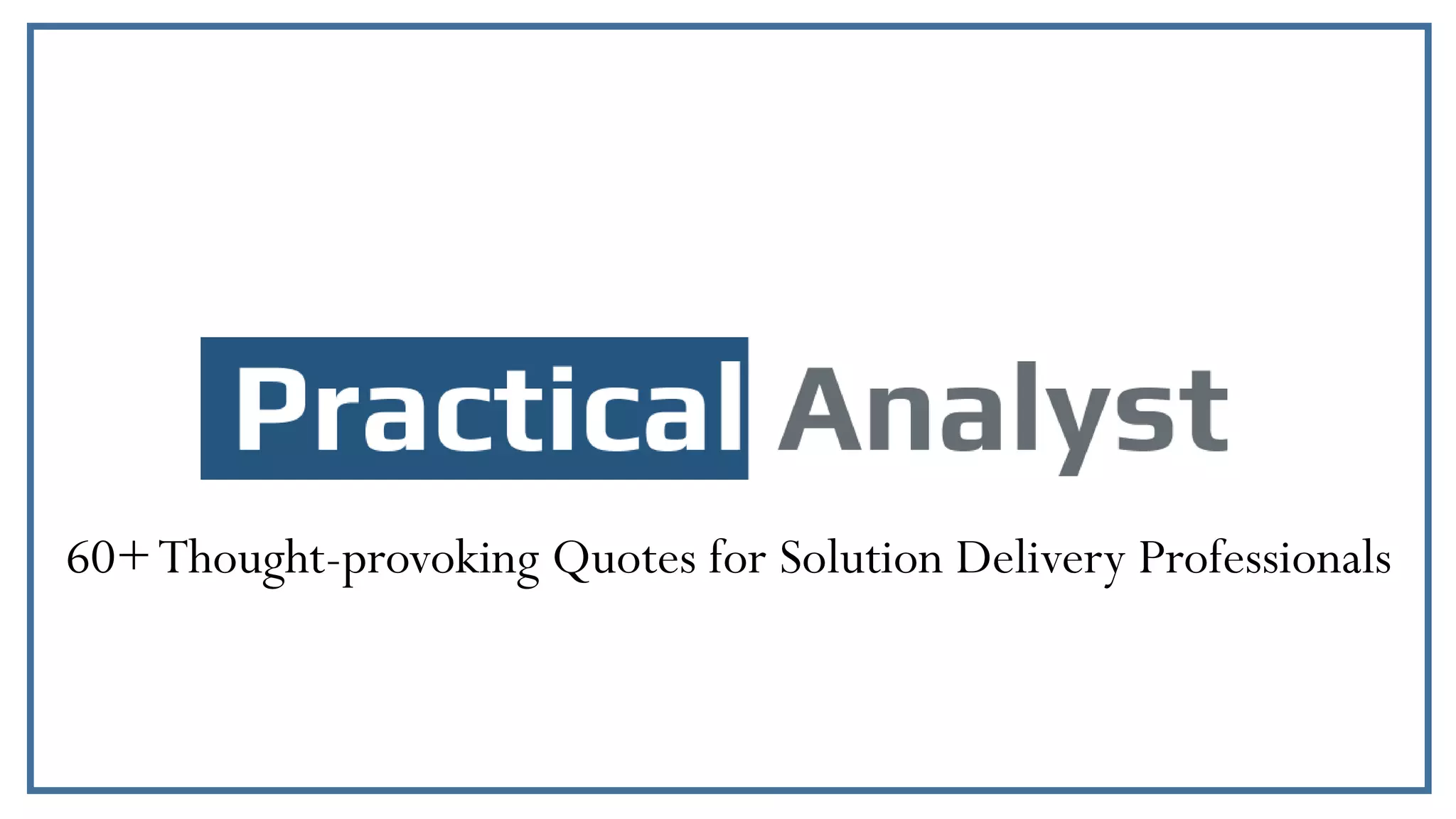 60+ thought provoking quotes for solution delivery professionals | PPT