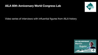 AILA 60th anniversary interviews | PPT