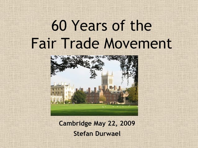 60 Years Fair Trade Movement Cambridge 2009 | PPT