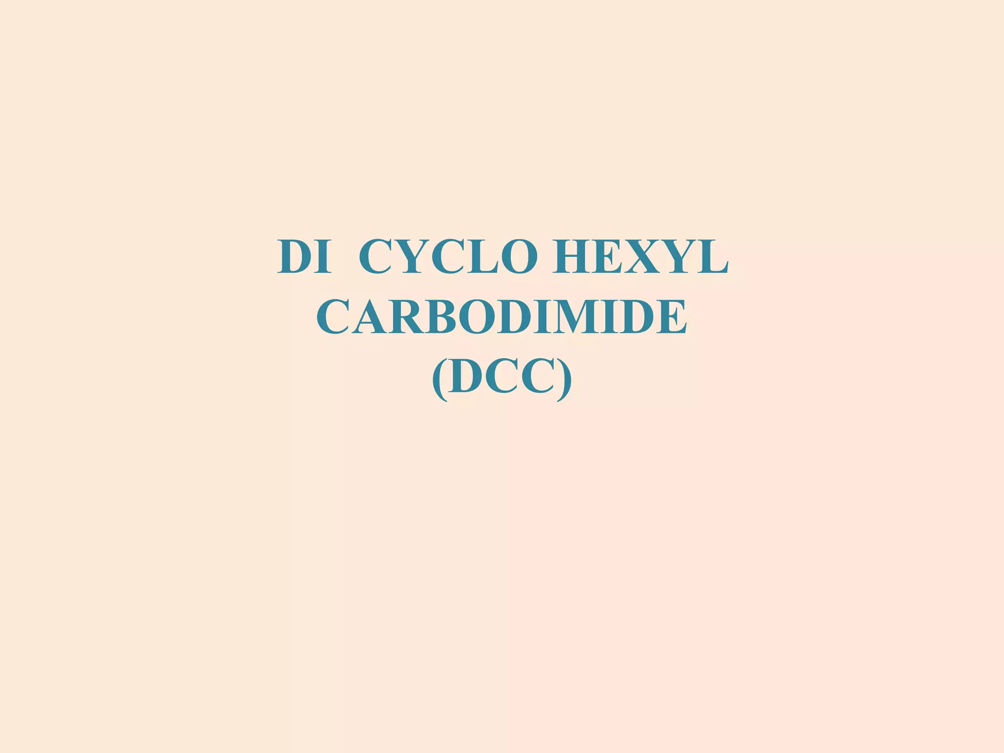 Dicyclohexylcarbodiimide [DCC] | PPTX