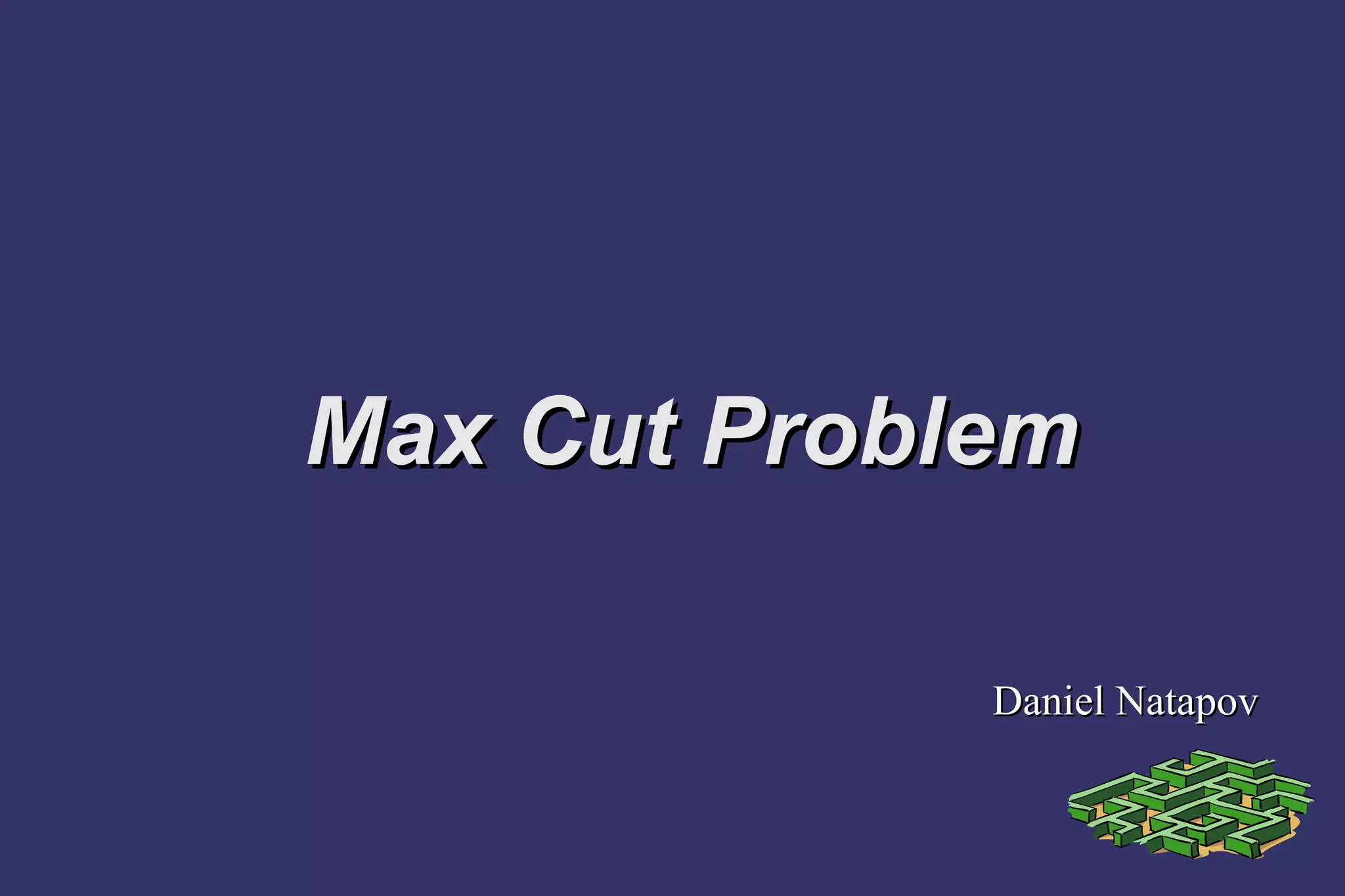 The Max Cut Problem | PPT
