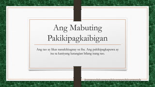 614229901-Ang-Mabuting-Pakikipagkaibigan.pptx
