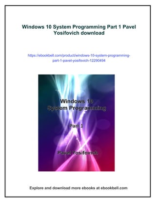 Windows 10 System Programming Part 1 Pavel Yosifovich | PDF