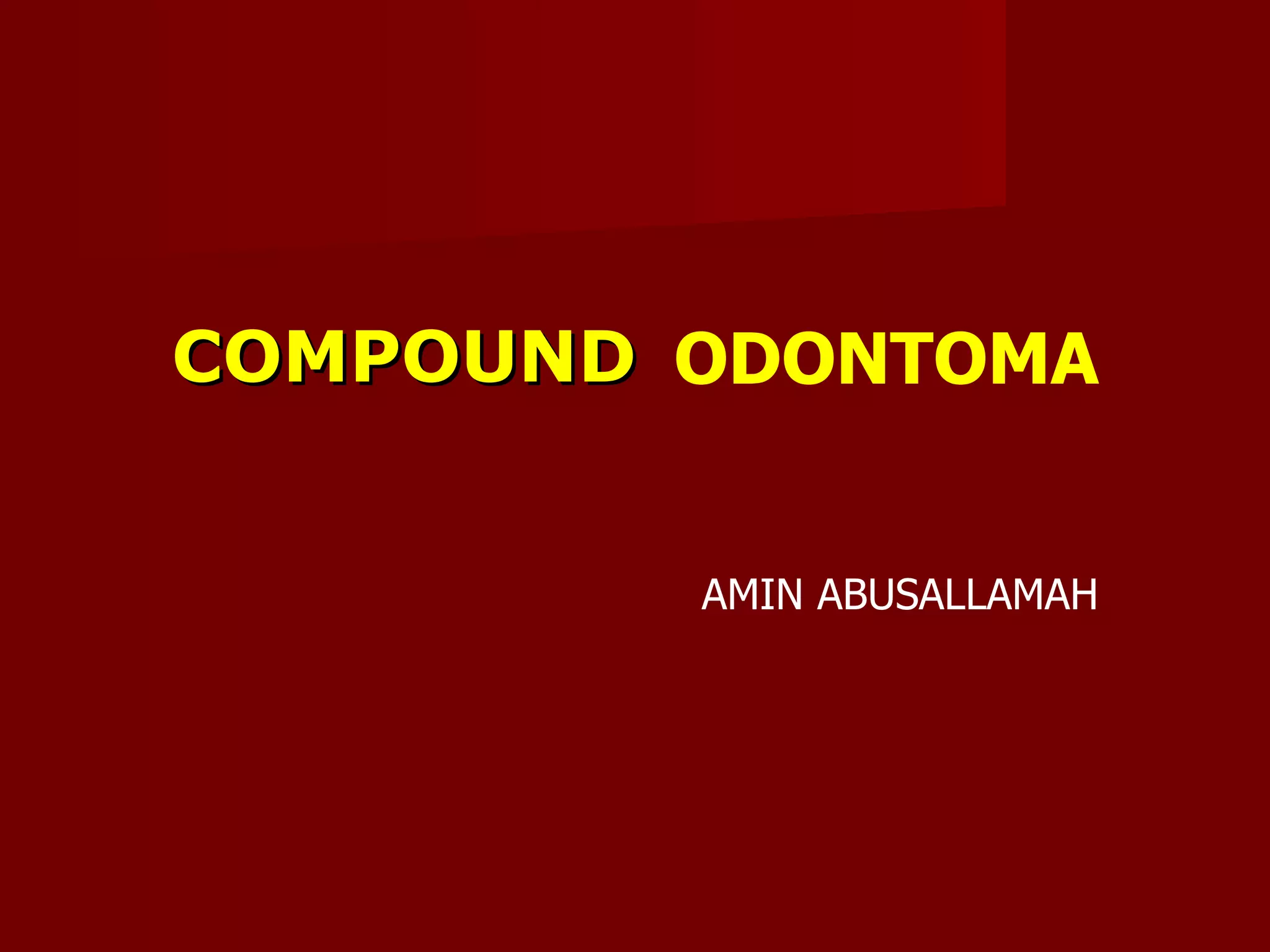 COMPOUND ODONTOMA | PPT