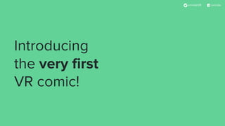 Comics and immersive storytelling in Virtual Reality - Fabio Corrirossi - Codemotion Rome 2017 | PDF