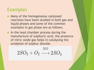Homogeneous catalysis [ MPHARM, MSC, BPHARM, BSC] | PPTX