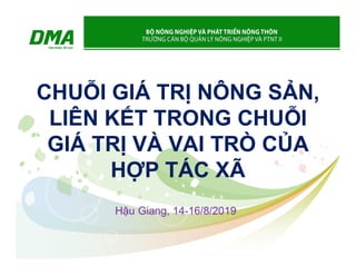 CHUỖI GIÁ TRỊ NÔNG SẢN, LIÊN KẾT TRONG CHUỖI GIÁ TRỊ VÀ VAI TRÒ CỦA HỢP TÁC XÃ | PDF