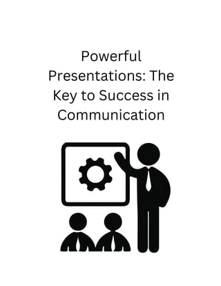Powerful Presentations The Key to Success in Communication | PDF