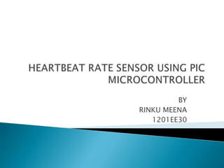 HEARTBEAT RATE SENSOR USING MICROCONTROLLER | PPT