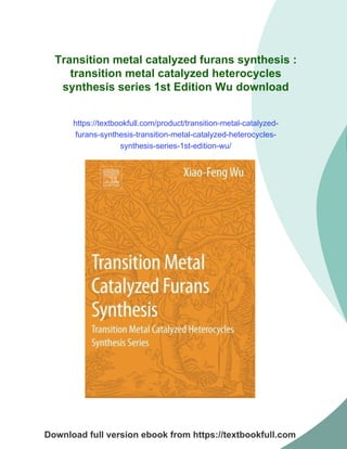 Transition metal catalyzed furans synthesis : transition metal ...