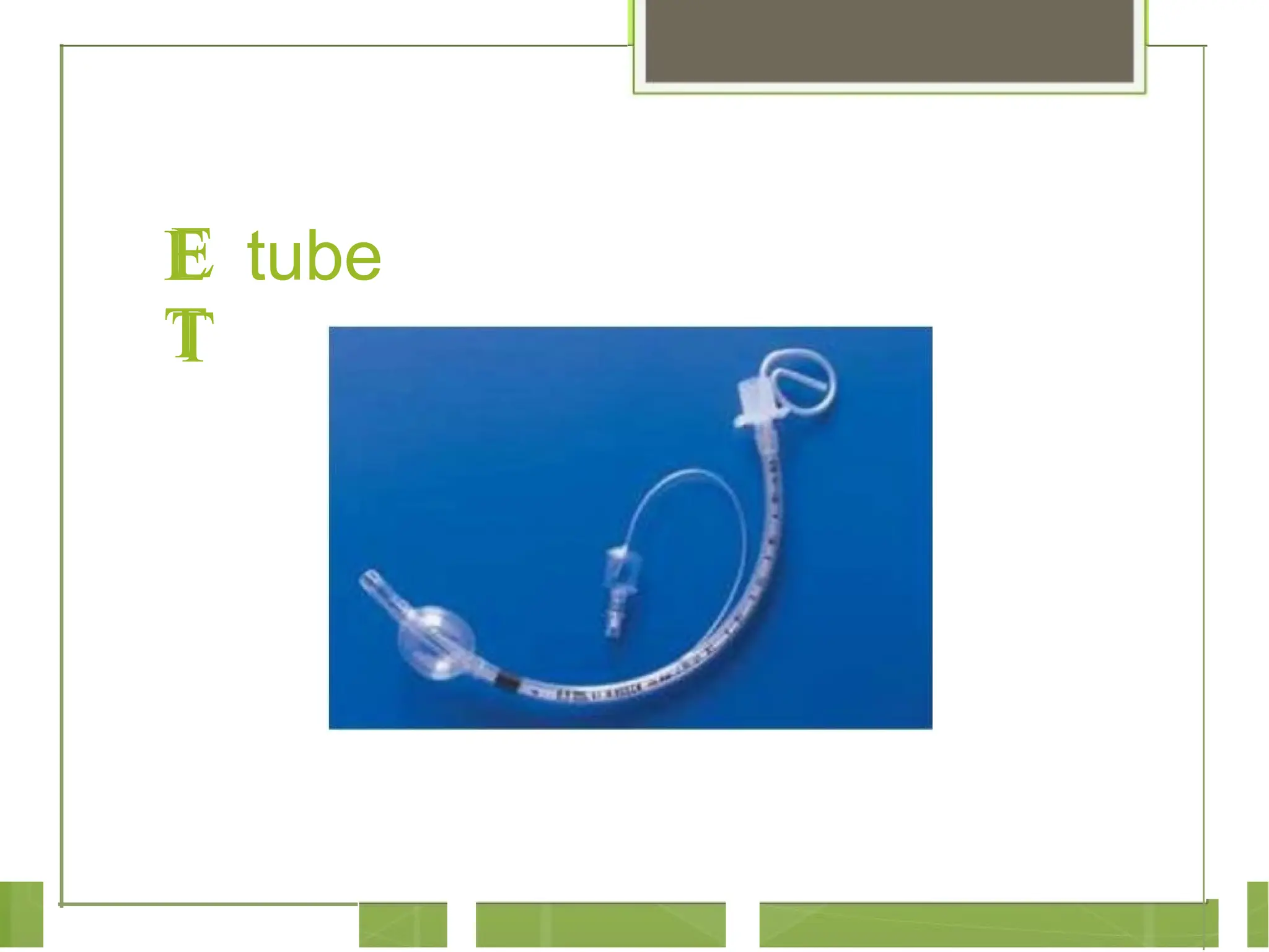 ET tube, foley catheter and NG tubes.pptx