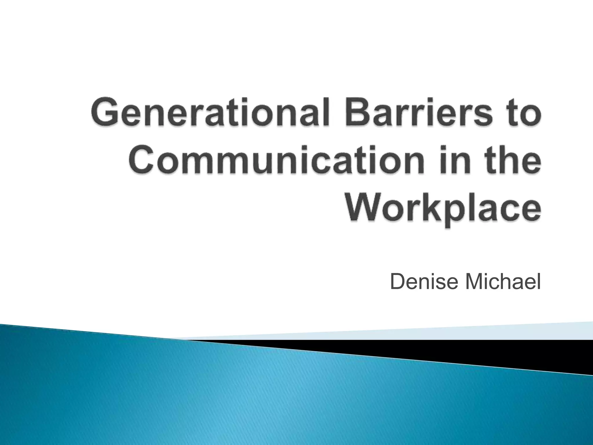 Generational Barriers to Communication | PPTX