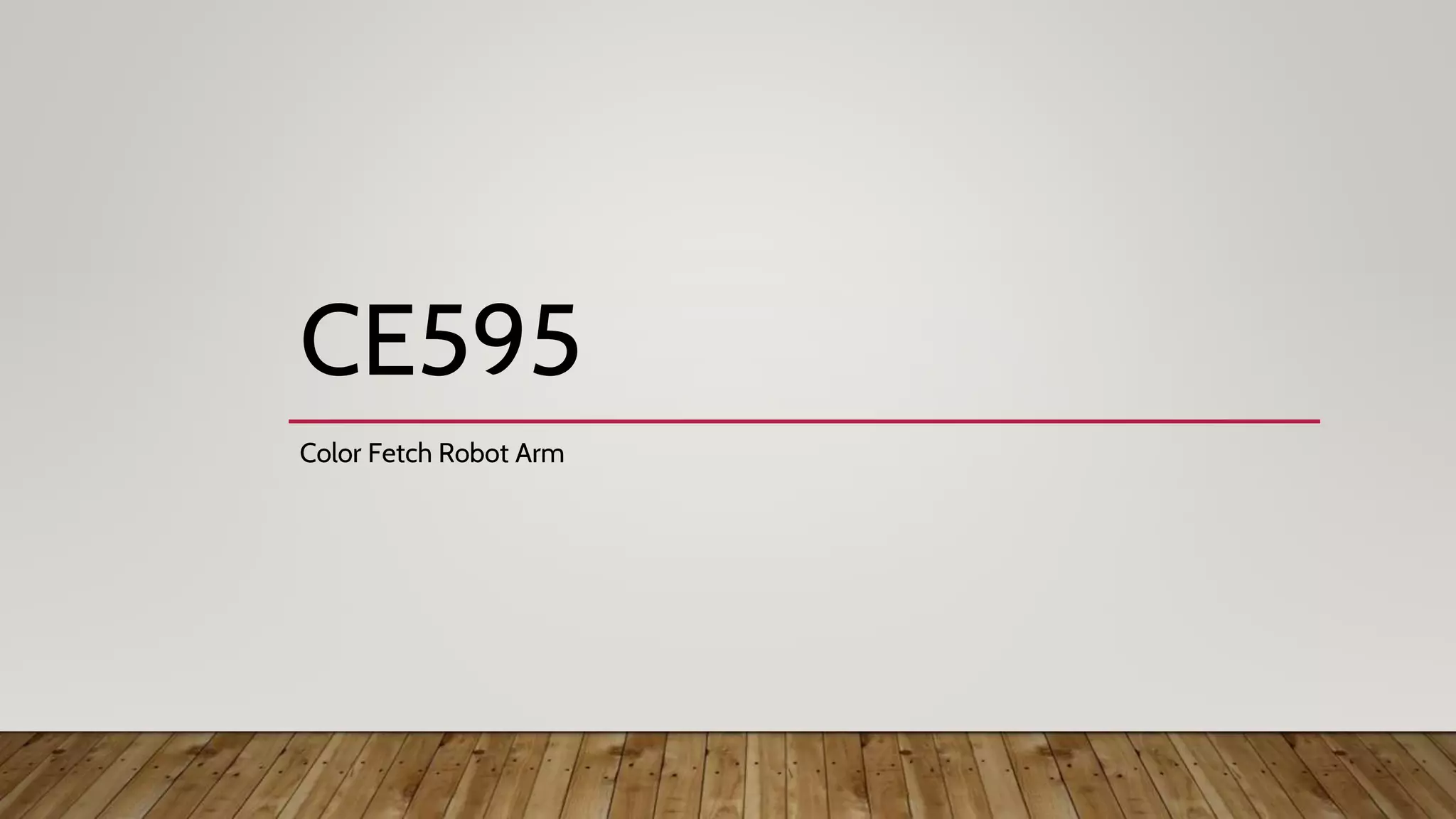 ce595_color_fetch_robot | PPTX | Computer Peripherals | Computing