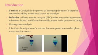 PHASE TRANSFER CATALYSIS [PTC] | PPTX