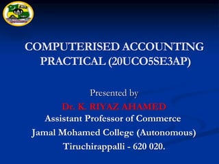 6411_COMPUTERISED ACCOUNTING PRACTICAL.ppt