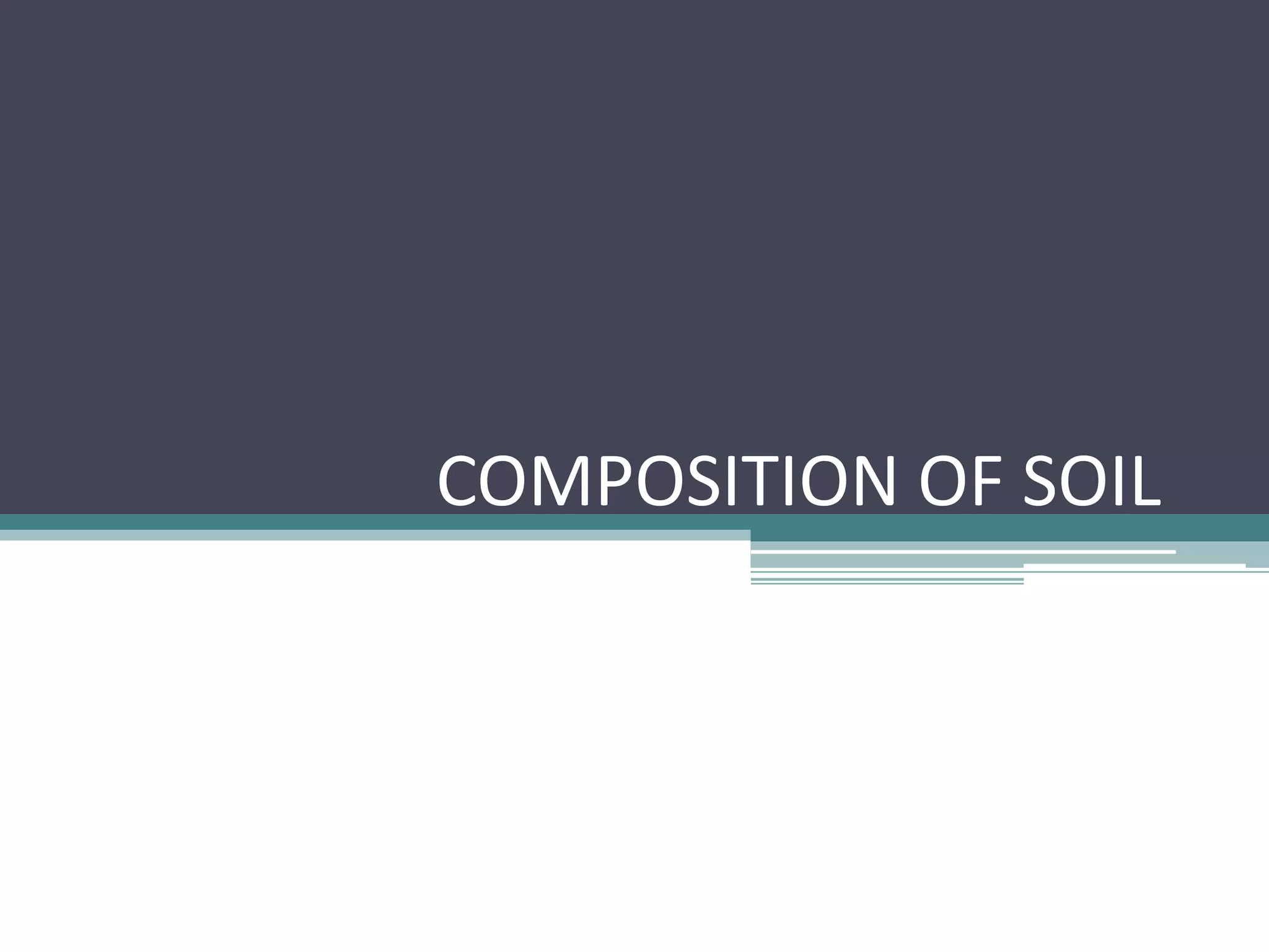64202789-Composition-of-Soil.pptx