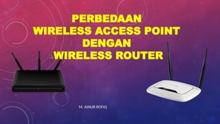 644567290-Perbedaan-Wireless-Access-Point-Dengan-Wireless-Router-pptx.pptx