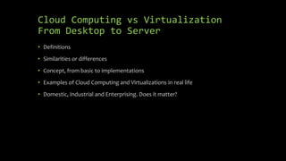 Cloud Computing vs Virtualization From Desktop to Server | PPTX | Cloud Computing | Internet