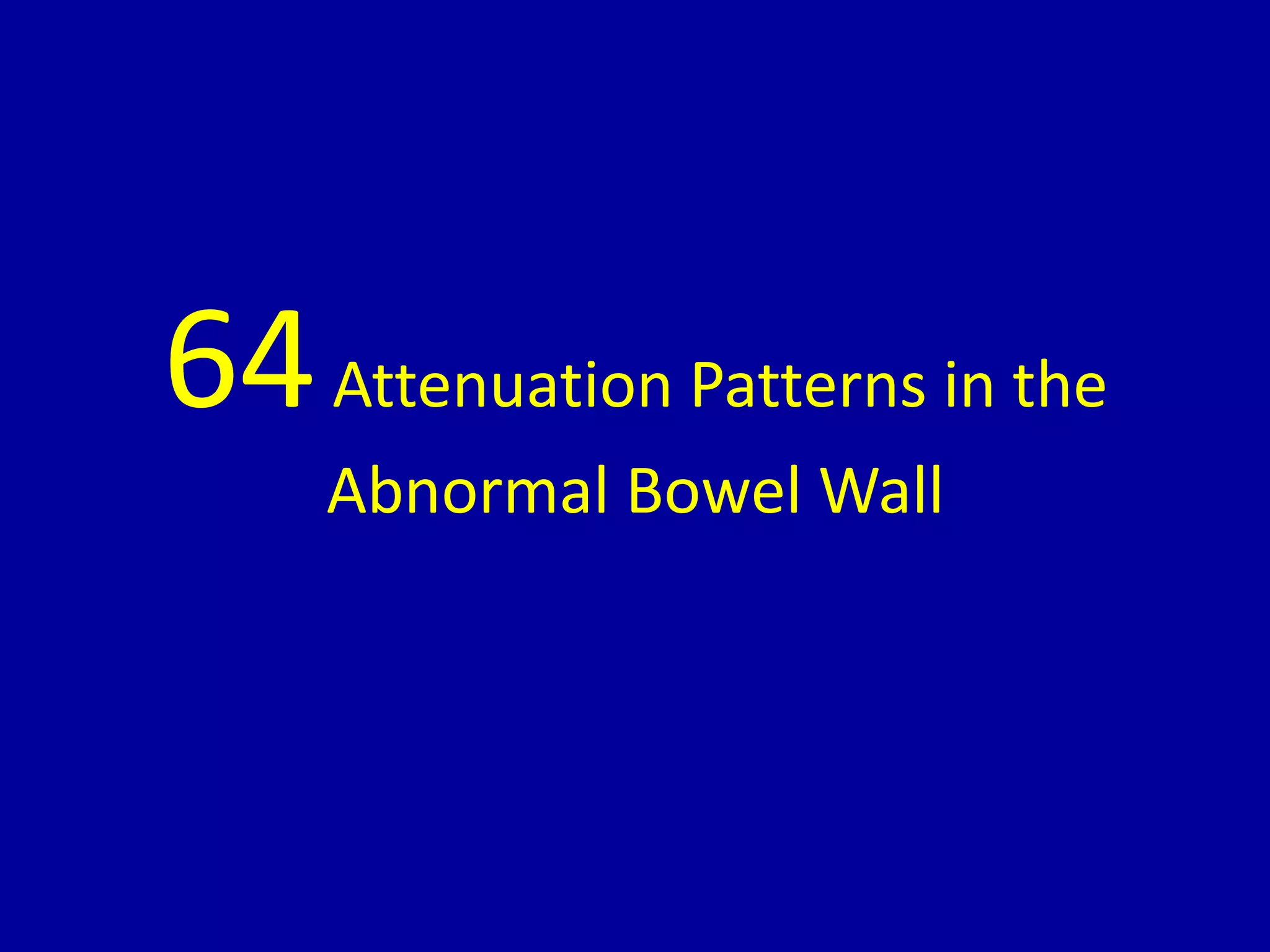 64 attenuation patterns in the abnormal bowel wall | PPTX