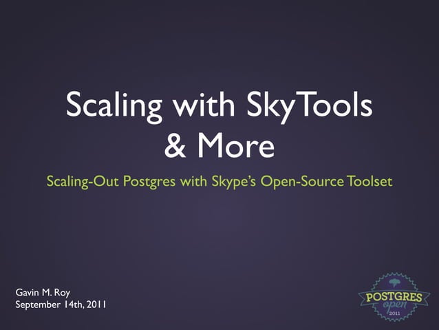 Scaling PostgreSQL with Skytools | PPT Scaling PostgreSQL with Skytools | PPT