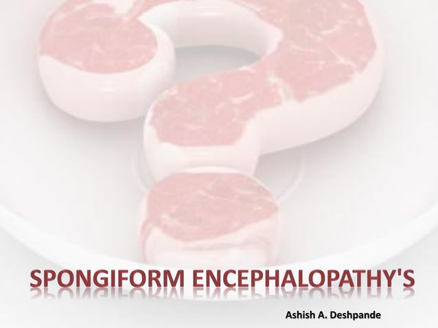 Spongiform Encephalopathy's | PPT