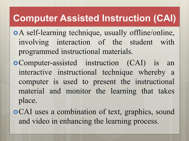 Computer Assisted Instruction (CAI)