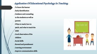 Applications of Educational Psychology in Teaching and Learning | PPTX