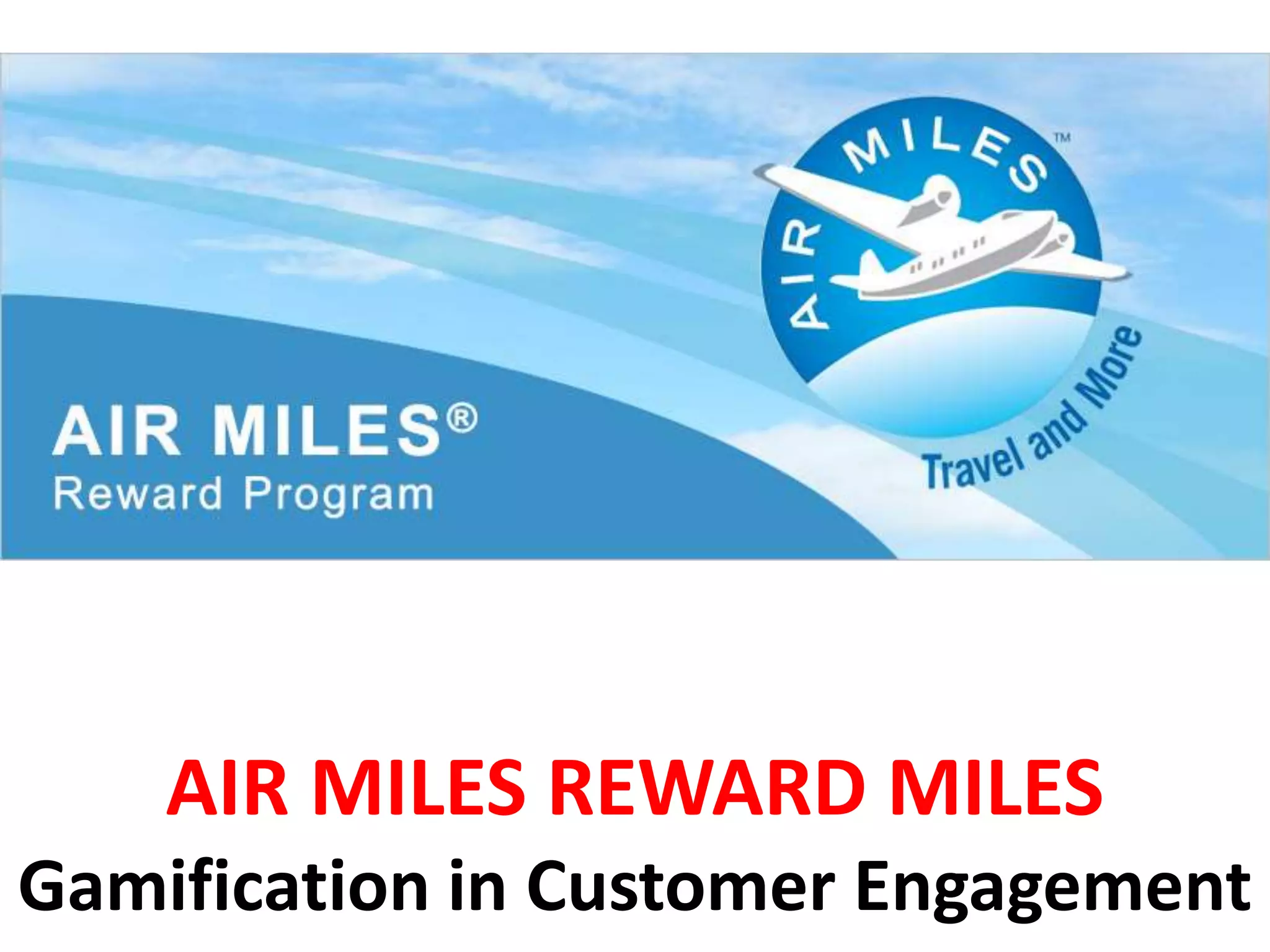 Air miles reward miles - Gamification in customer engagement - Manu ...