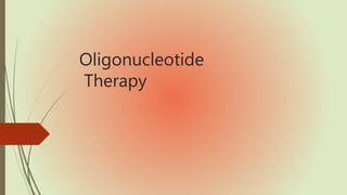 OLIGONUCLEOTIDE THERAPY [ TECHNIQUES, APPLICATIONS] | PPTX