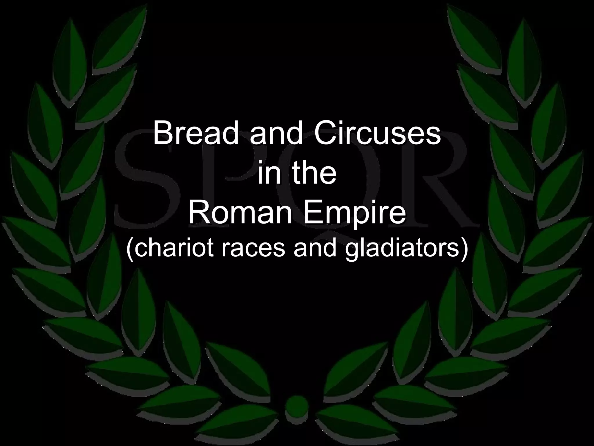 6.6 - Bread And Circuses (chariot racing and gladiators) | PPT