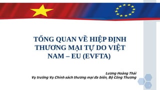 BAI GIANG TỔNG QUAN VỀ HIỆP ĐỊNH THƯƠNG MẠI TỰ DO VIỆT NAM – EU (EVFTA) | PDF