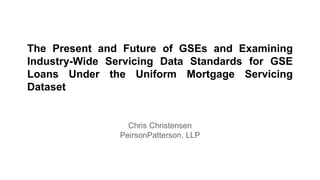 The Present and Future of GSEs and Examining Industry - Wide Servicing ...