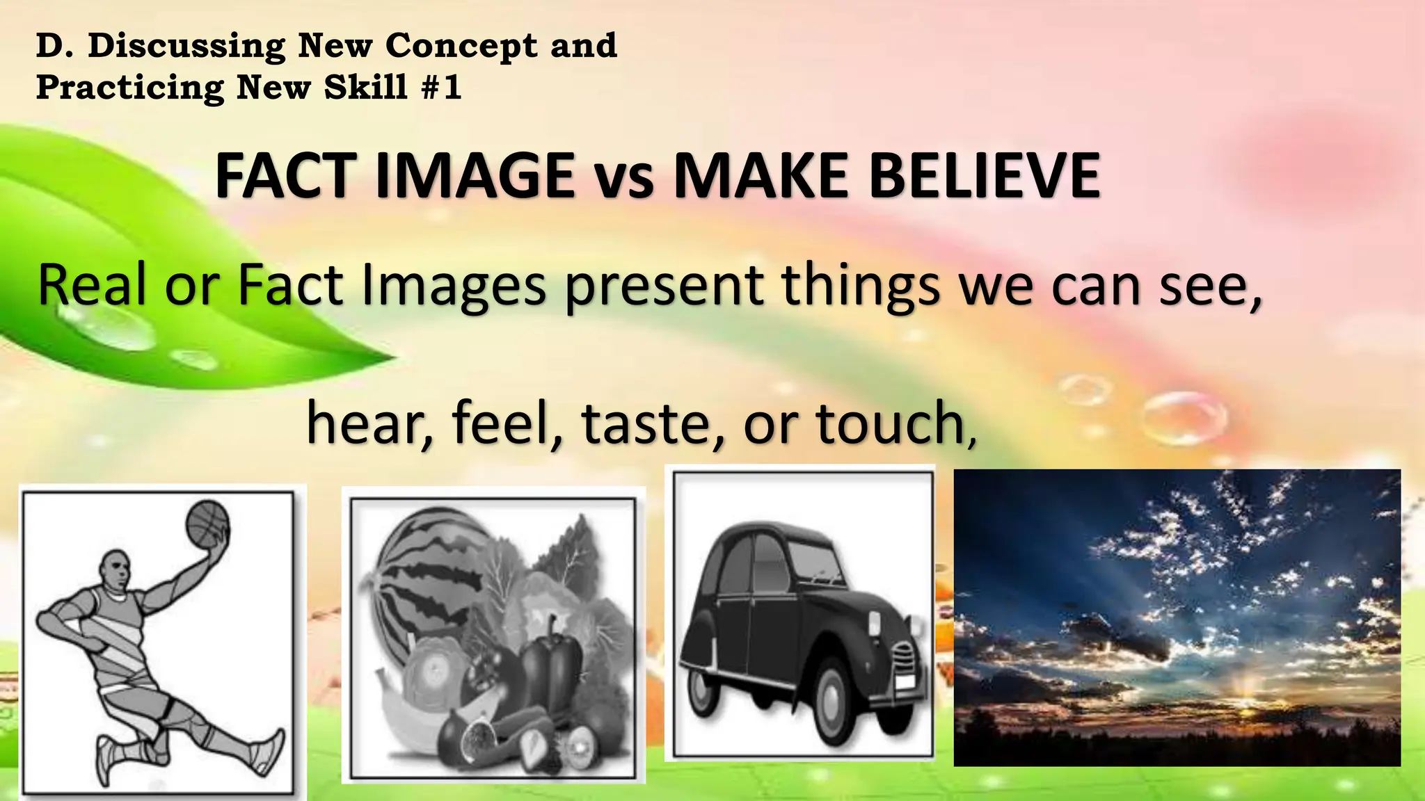 669374611-PPT-ENGLISH-6-WEEK-1-Day-2-Identify-Real-or-Make-believe-Fact ...