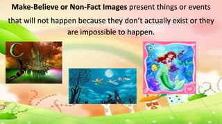 669374611-PPT-ENGLISH-6-WEEK-1-Day-2-Identify-Real-or-Make-believe-Fact ...