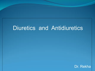 Diuretics and antidiuretics explaining mechanism of action, therapeutic ...