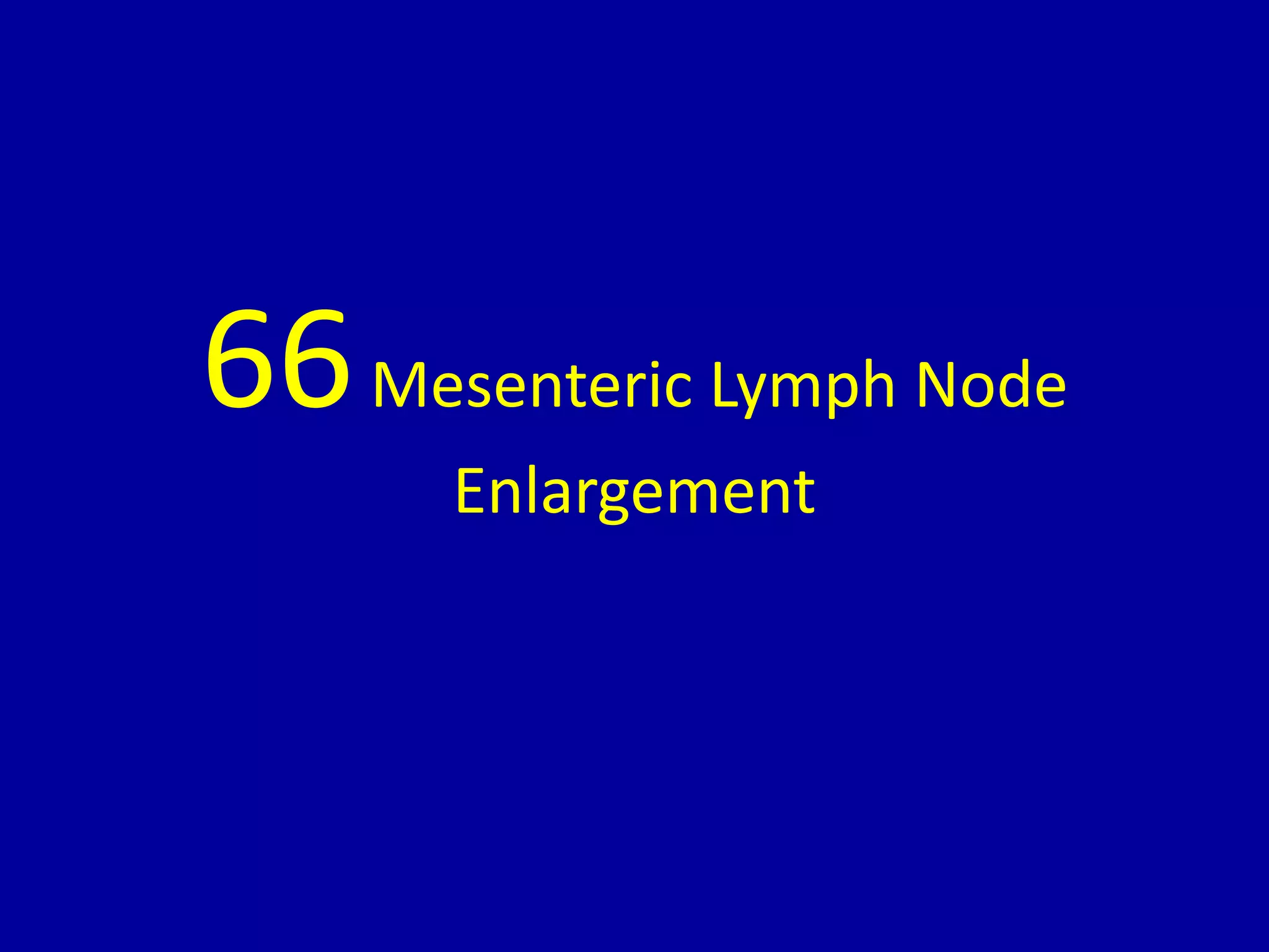 66 Mesenteric Lymph Node Enlargement Ppt