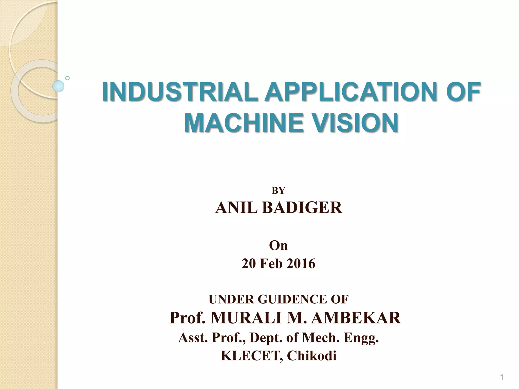 INDUSTRIAL APPLICATION OF MACHINE VISION ppt mrng finl | PPTX
